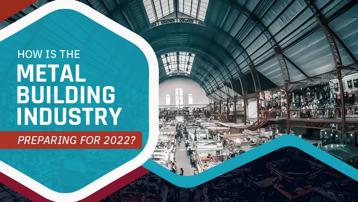 How is the Metal Building Industry Preparing for 2022?